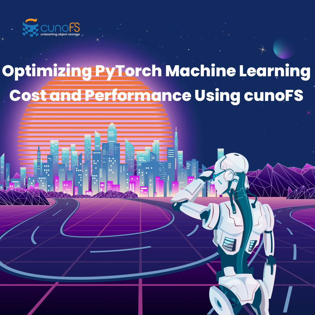 Optimizing Pytorch Machine Learning Cost And Performance Using Cunofs Cunofs